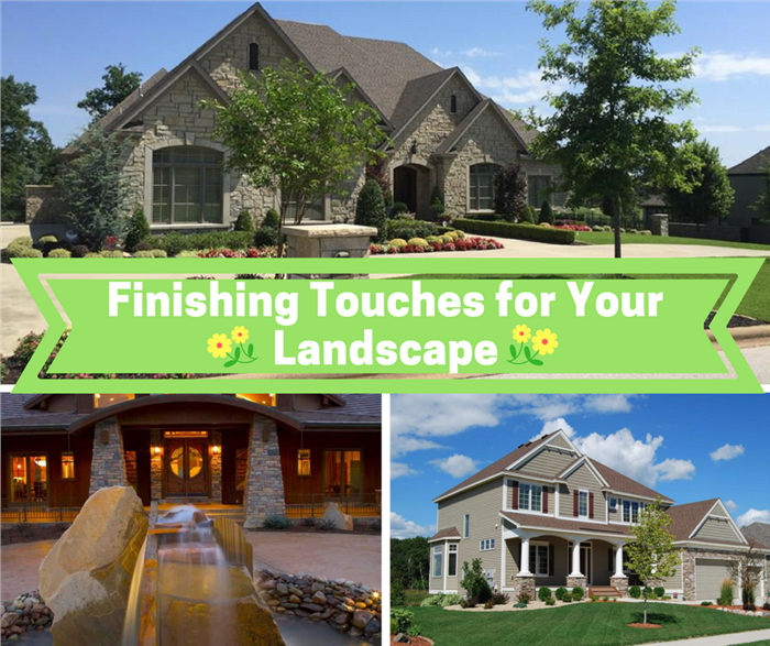 7 Design Ideas for Finishing Touches in Your Home Landscape